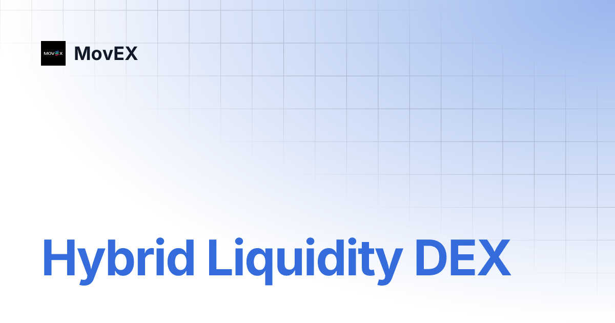 Hybrid Liquidity DEX | MovEX